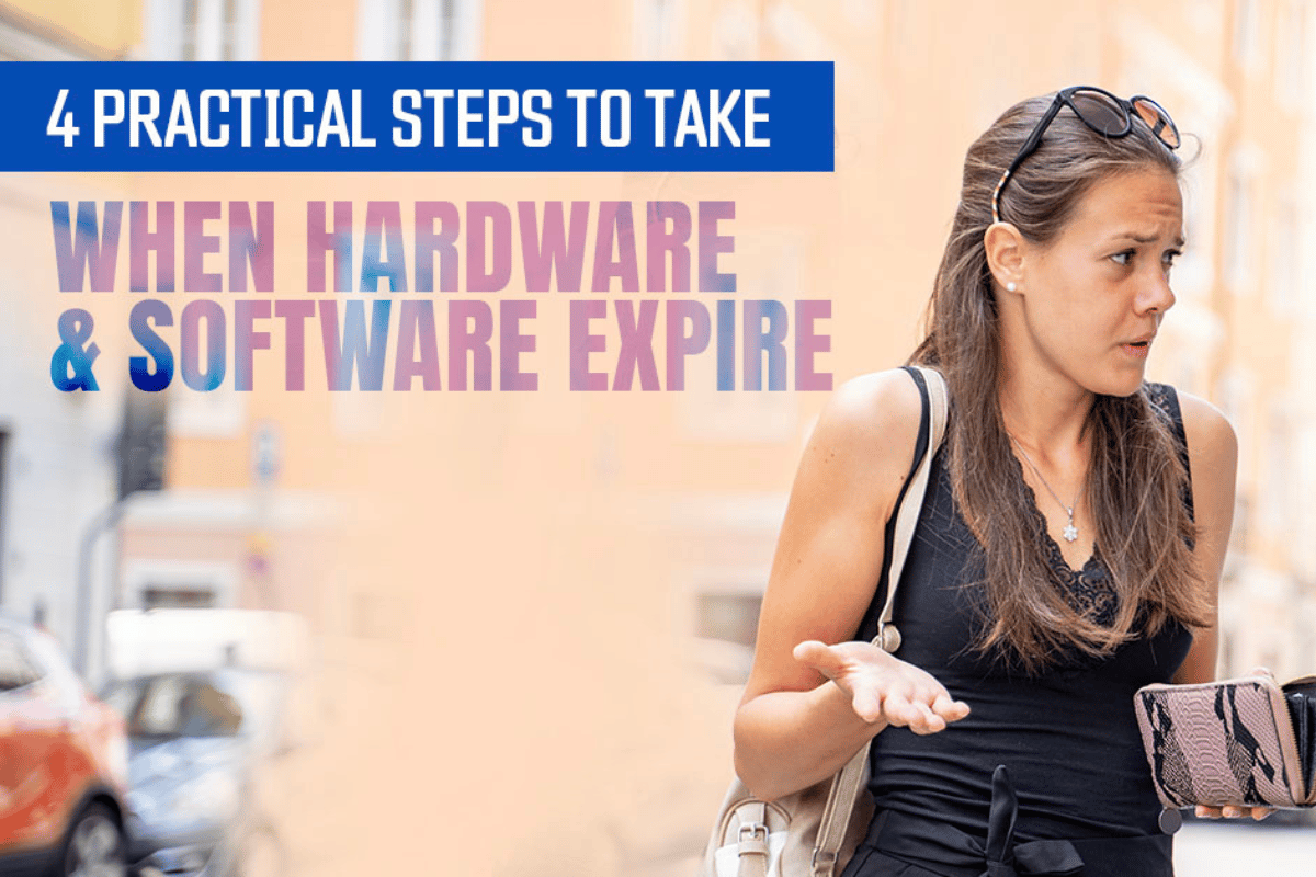 4 Steps to Avoid the Risks of Expired Hardware and Software
